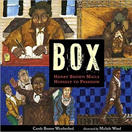 Box, Henry Brown Mails Himself to Freedom – SCBWI
